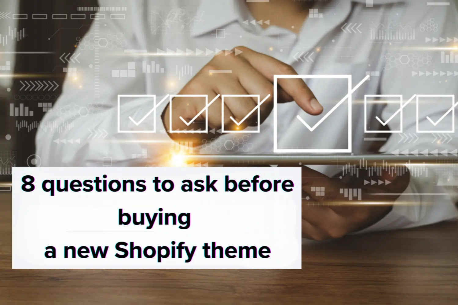 8 questions to ask before buying a new Shopify theme – Slash Themes